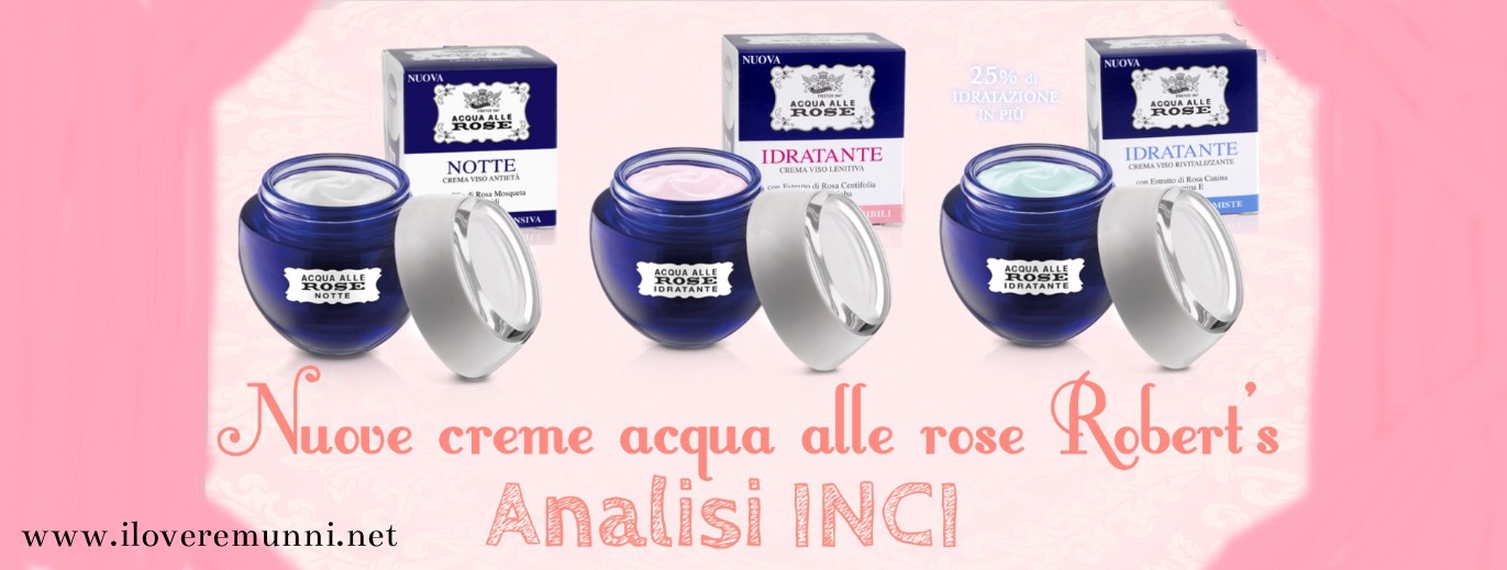 Nuova crema Acqua alle Rose Robert's - inci e opinione - ILoveRemunni